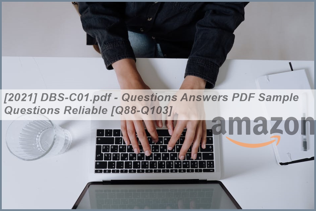 [2021] DBS-C01.pdf - Questions Answers PDF Sample Questions Reliable ...